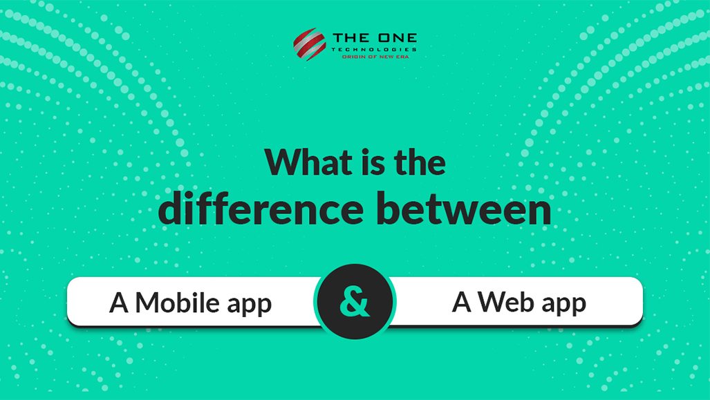 What Is The Difference Between A Mobile App And A Web App