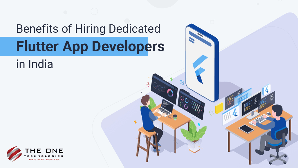 Benefits of Hiring Dedicated Flutter App Developers in India Benefits of Hiring Dedicated Flutter App Developers in India