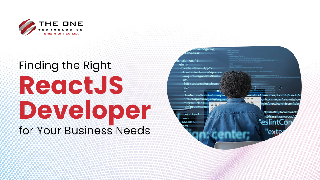 Finding the Right ReactJS Developer for Your Business Needs