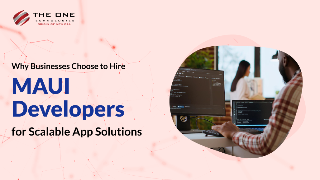 Why Businesses Choose to Hire MAUI Developers for Scalable App Solutions