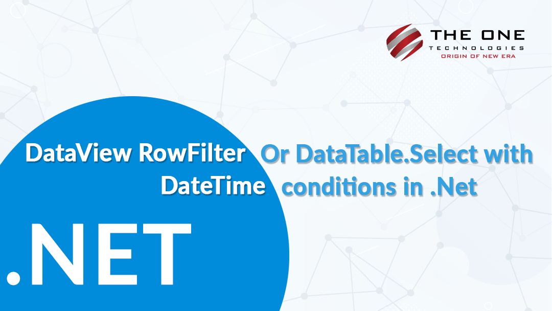 Dataview Rowfilter And Datatableselect Datetime Conditions In Net