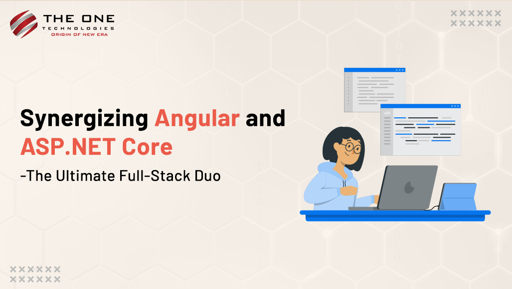 Synergizing Angular and ASP.NET Core: The Ultimate Full-Stack Duo