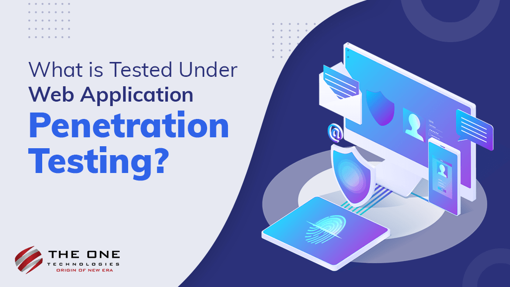 What Is Tested Under Web Application Penetration Testing 